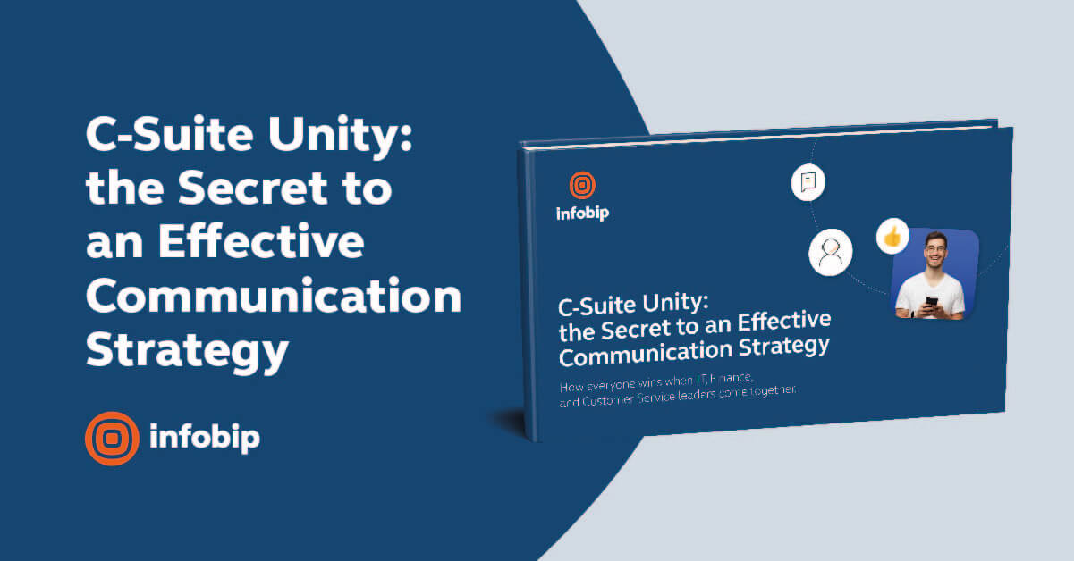 C-Suite Unity: The Secret to an Effective Communication Strategy - Infobip